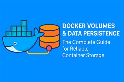 Mastering Docker Volumes A Practical Guide To Persistent Data In Containers