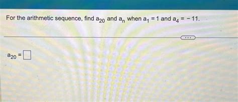 solved for the arithmetic sequence find a20 and an when