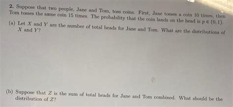 [answered] 2 suppose that two people jane and tom toss coins first jane