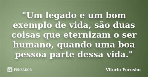 Um Legado E Um Bom Exemplo De Vitorio Furusho Pensador
