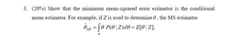 Solved Show That The Minimum Mean Squared Error Chegg
