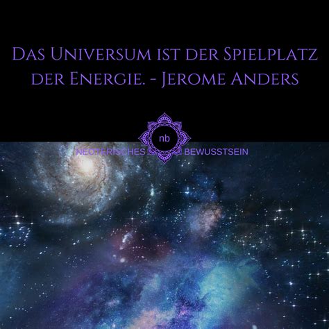 Universum Energie Zitate Spirituelle Spiritualitat Leben Geniessen Kurz