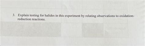 Solved 3 Explain Testing For Halides In This Experiment By