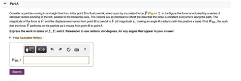 Part A Consider Particle Moving In Straight Line From Initia Point B Final Point Acted Upon By