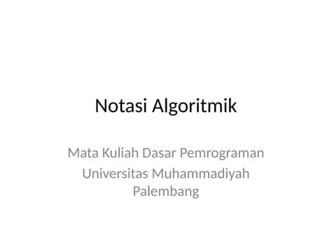 Notasi Algoritmik Dasar Pemrograman Pptx