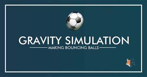 02 gravity simulation making bouncing balls