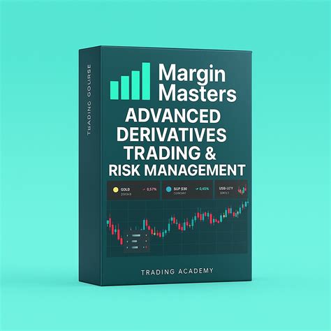 Advanced Derivatives Trading Techniques And Risk Management Margin