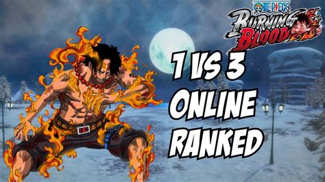 One Piece Burning Blood Ace 1 Vs 3 Online Ranked Matches Gameplay Youtube