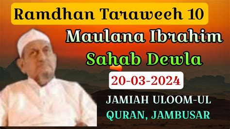 Maulana Ibrahim Sahab Dewla Ramdhan Taraweeh 10 Darool Uloom