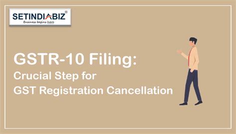 Step By Step Guide To Filing Gstr 10 For Gst Cancellation