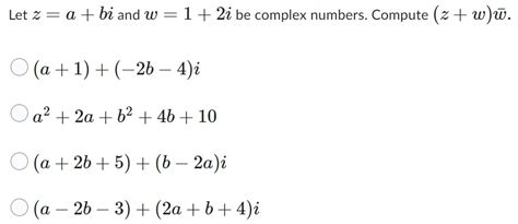Solved Let Z A Bi And W I Be Complex Numbers Compute Chegg Com