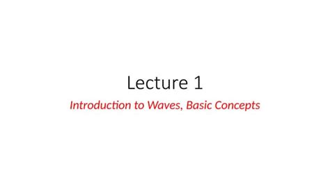 Introduction To Waves Basic Concepts Pptx
