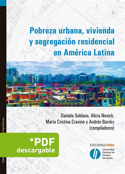 Pobreza urbana vivienda y segregación residencial en América Latina UNGS