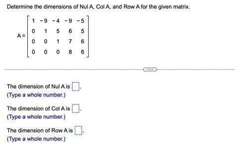 Solved Determine The Dimensions Of Nul A Col A And Row A Chegg Com