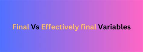 Final Vs Effectively Final Variables With Lambda Expressions By