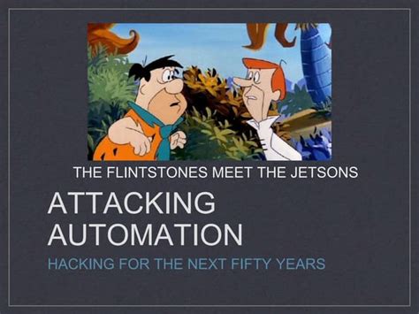 Attacking Automation Hacking For The Next Fifty Years Ppt