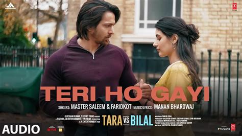 Teri Ho Gayi Audio Tara Vs Bilal Harshvardhan R Sonia R Master