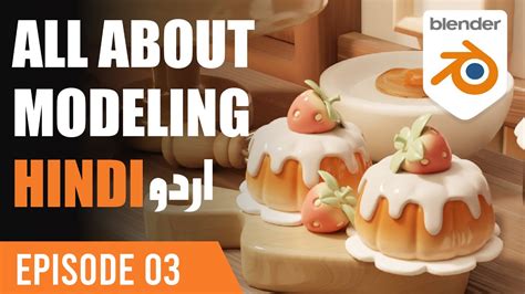 Blender 3d Hindi Or Urdu Tutorial Episode 03 All About Modeling