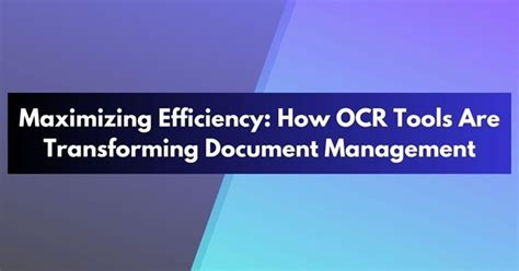 maximizing efficiency how ocr tools are transforming document management sweetprocess