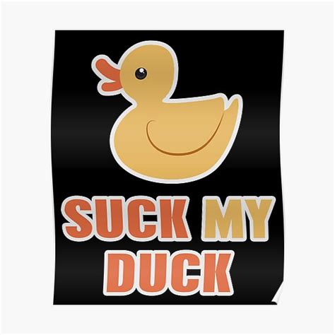 Suck My Duck Poster For Sale By Parinya Redbubble