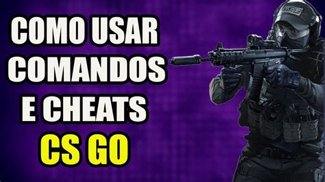 COMO USAR Cheats E Comandos No CSGO Tutorial YouTube