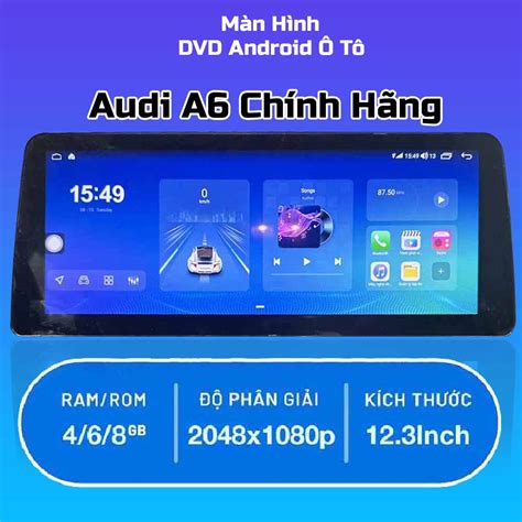 Màn Hình Android Xe Audi A6 Chính Hãng Giá Hợp Lý