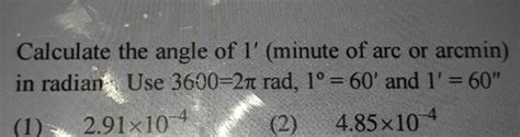 Calculate The Angle Of 1′ Minute Of Arc Or Arcmin In Radian Use 3600