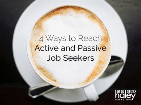 4 Ways To Reach Passive And Active Job Seekers And Gather More