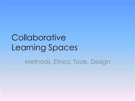 Collaborative Learning Spaces Ppt