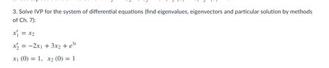 Solved 3 Solve IVP For The System Of Differential Equations Chegg Com