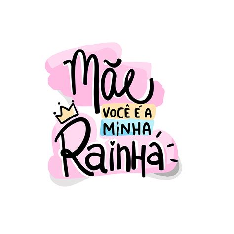 Mãe Você é Minha Rainha Estampa Show