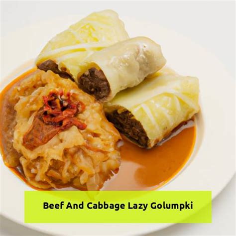 Deliciously Easy Beef And Cabbage Lazy Golumpki Recipe A Hearty Dish