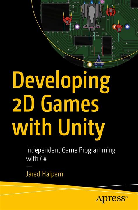 Developing 2d Games With Unity Independent Game Programming With C