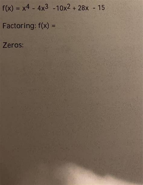 Solved F X X4−4x3−10x2 28x−15 Factoring F X