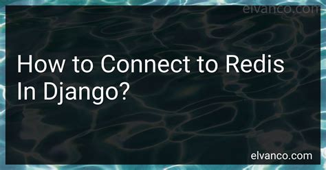How To Connect To Redis In Django In 2025