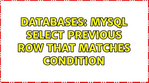 Databases Mysql Select Previous Row That Matches Condition Youtube