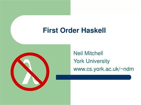 Ppt First Order Haskell Powerpoint Presentation Free Download Id6866107