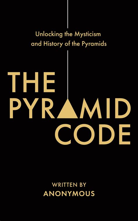 the pyramid code unlocking the mysticism and history of the pyramids by jason shurka goodreads