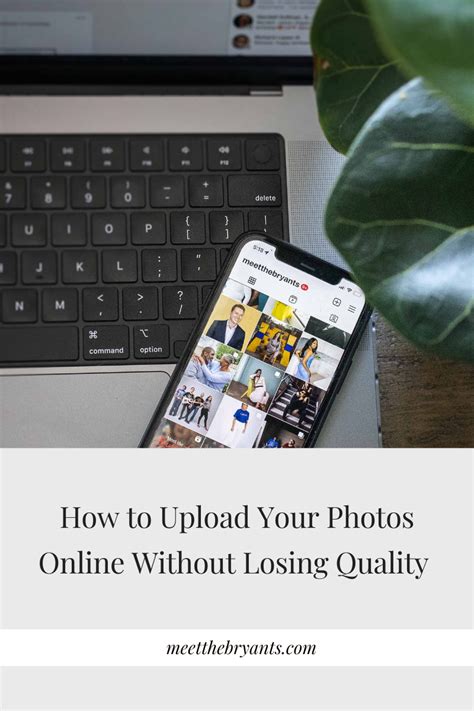 How To Upload Your Photos Online Without Losing Quality Meet The Bryants