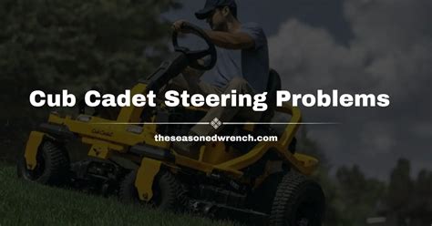 Cub Cadet Zero Turn Steering Problems Tips More