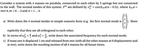 consider a system with 4 masses on pendula connected to each other by