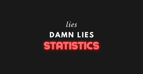 Lies Damned Lies And Statistics Statistics Long Sleeve T Shirt