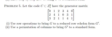 Solved Problem Let The Code CZ Have The Generator Chegg
