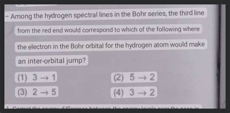 Among The Hydrogen Spectral Lines In The Bohr Series The Third Line Fr