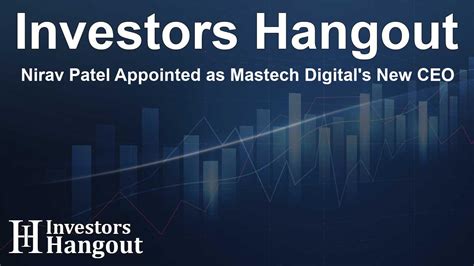 Nirav Patel Appointed As Mastech Digitals New Ceo Investors Hangout