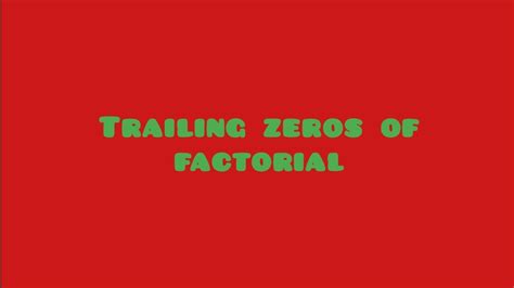 Trailing Zeros Of Factorialsimple Trick For Finding Trailing Zeros Of Factorial Youtube