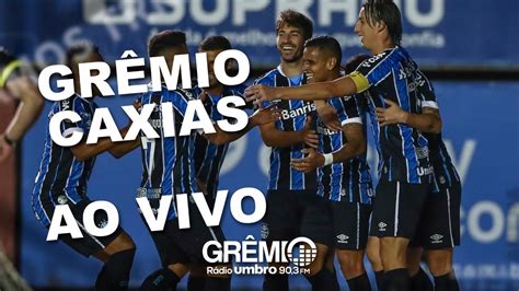 Ao Vivo Grêmio X Caxias Final Gauchão 2020 L Grêmiotv Youtube