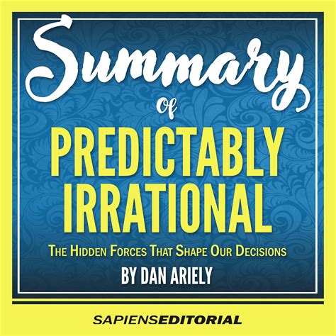 Summary Of “predictably Irrational The Hidden Forces That Shape Our