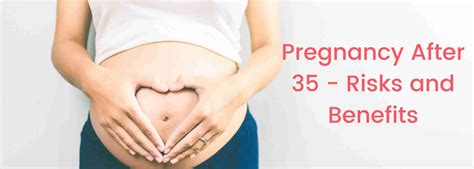 Pregnant After 35 Risks And Benefits