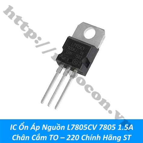 Icnc36 Ic Ổn Áp Nguồn L7805cv 7805 15a Chân Cắm To 220 Chính Hãng St